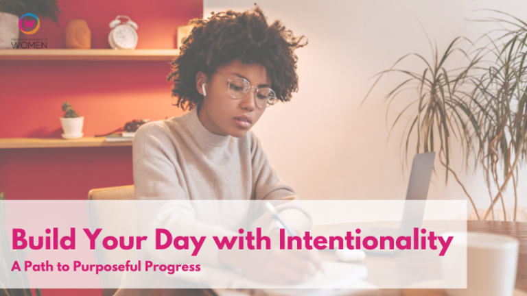 Build Your Day with Intentionality: A Path to Purposeful Progress