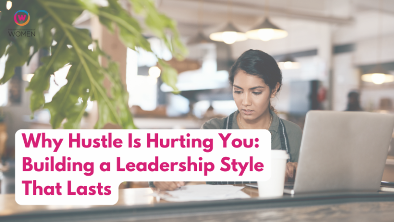 Why Hustle Is Hurting You: Building a Leadership Style That Lasts